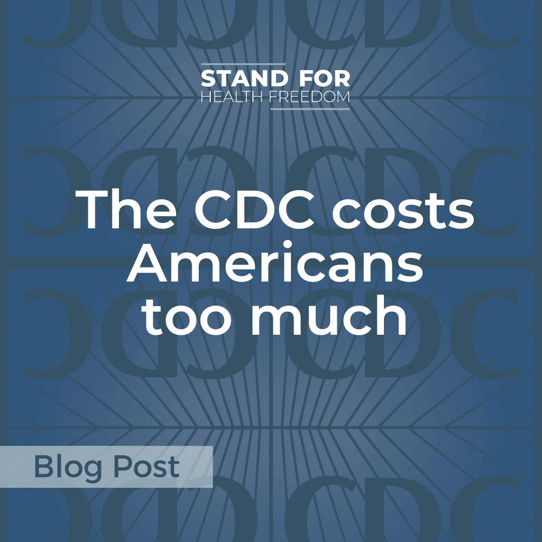The CDC costs Americans too much - STAND FOR HEALTH FREEDOM