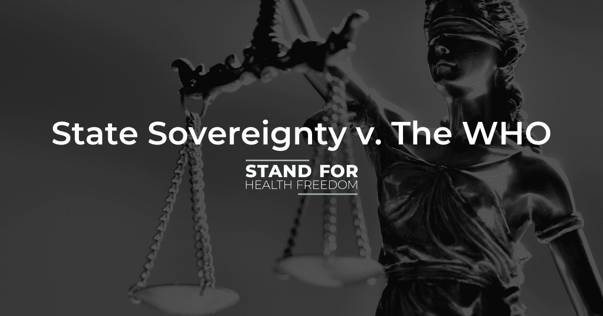 State sovereignty v. the WHO - STAND FOR HEALTH FREEDOM